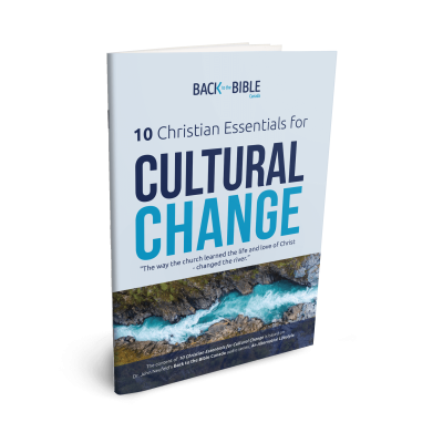 10 Christian Essentials for Cultural Change - Back to the Bible Canada