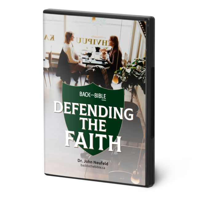Defending the Faith - Back to the Bible Canada