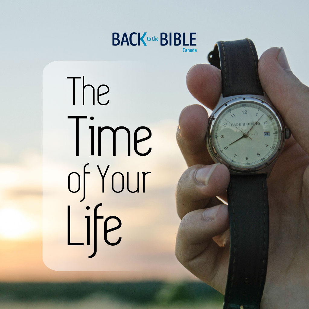 The Time of Your Life Archives - Back to the Bible Canada