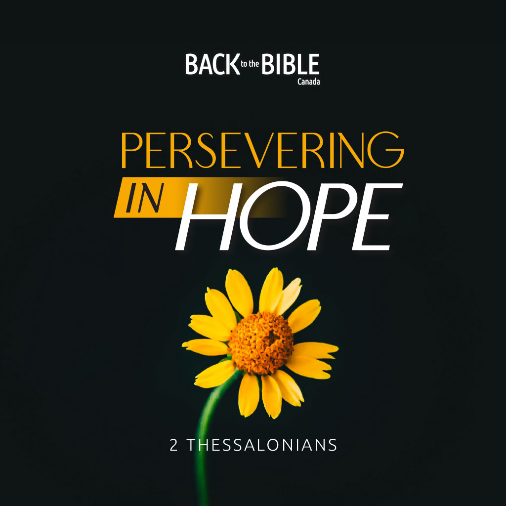 Persevering in Hope - Back to the Bible Canada