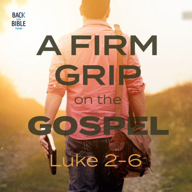 A Firm Grip on the Gospel Archives - Back to the Bible Canada