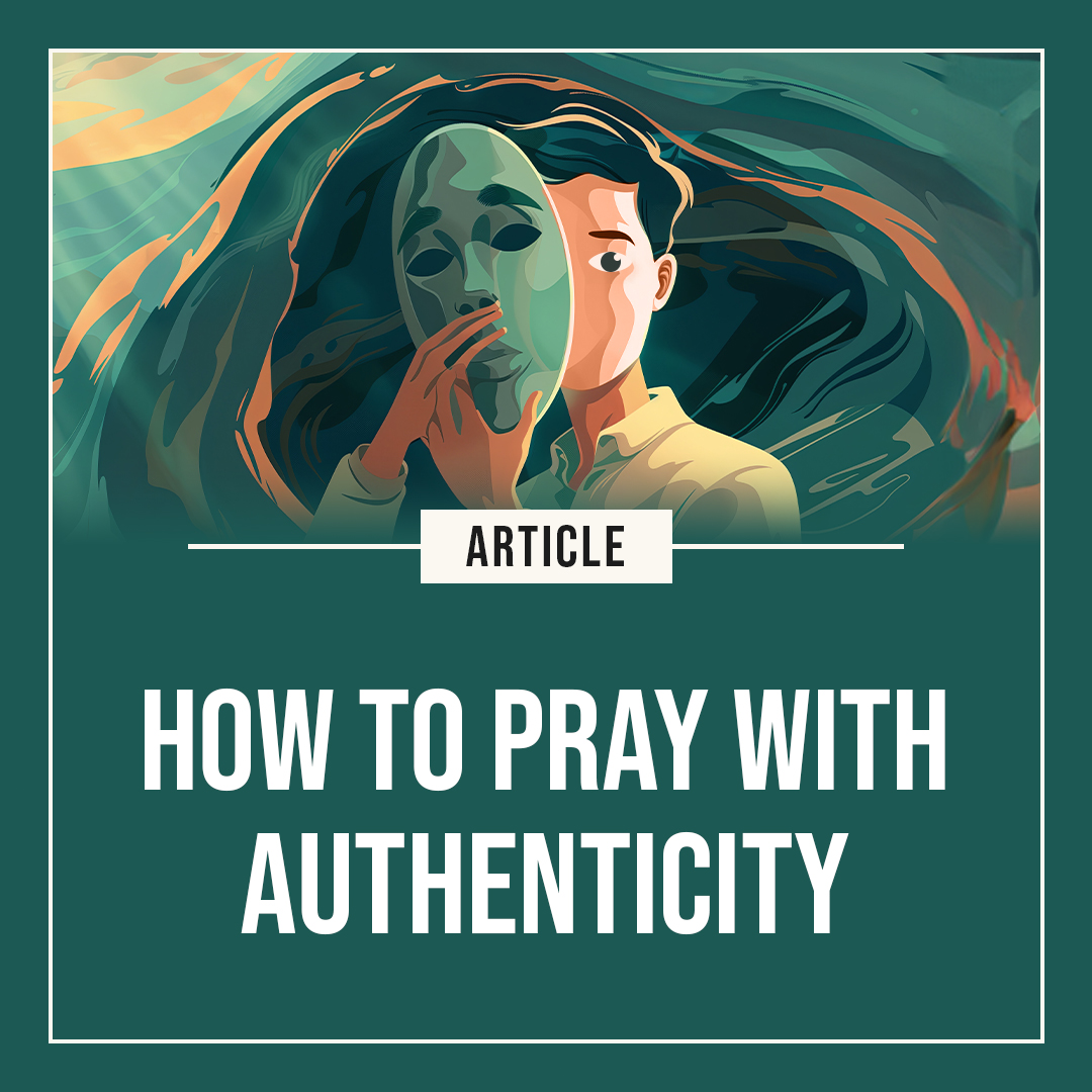 How to Pray With Authenticity - Back to the Bible Canada
