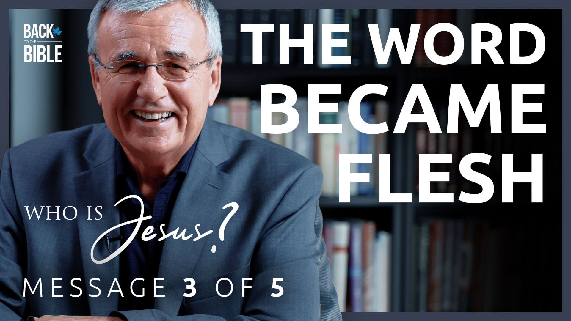 The Word Became Flesh - Back to the Bible Canada